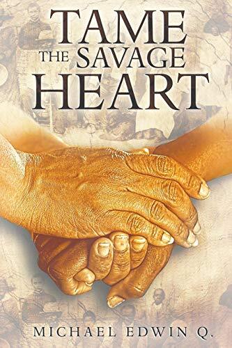 TAME THE SAVAGE HEART By Michael Edwin Q **BRAND NEW** 9781597555098 | eBay