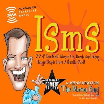 Isms: 77 of the Most Mixed-Up, Dumb and Funny Things People Have Ac ...