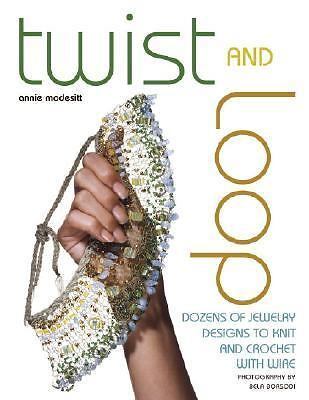 Twist and Loop: Dozens of Jewelry Designs to Knit and Crochet with Wire ...