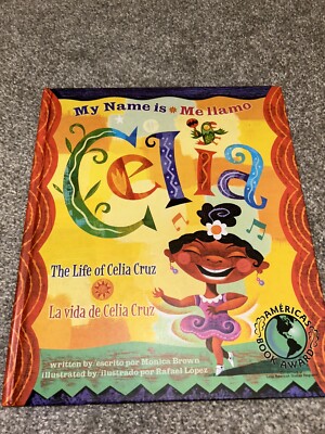 My Name Is Celia : The Life of Celia Cruz by Monica Brown (2004 ...