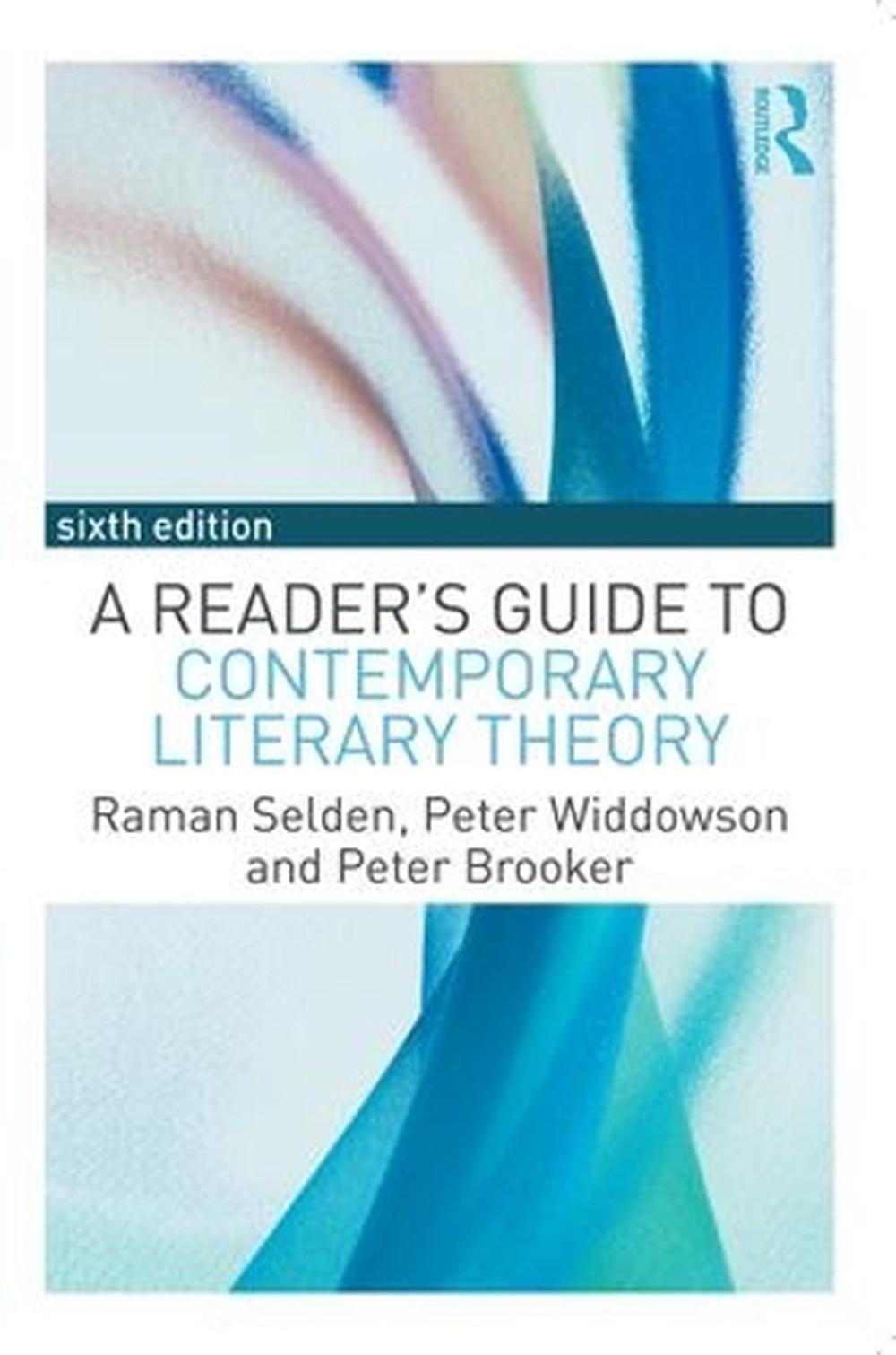 A Reader's Guide to Contemporary Literary Theory by Raman Selden ...