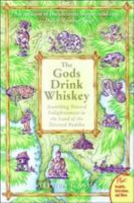 Gods Drink Whiskey : Stumbling Toward Enlightenment in the Land of the ...