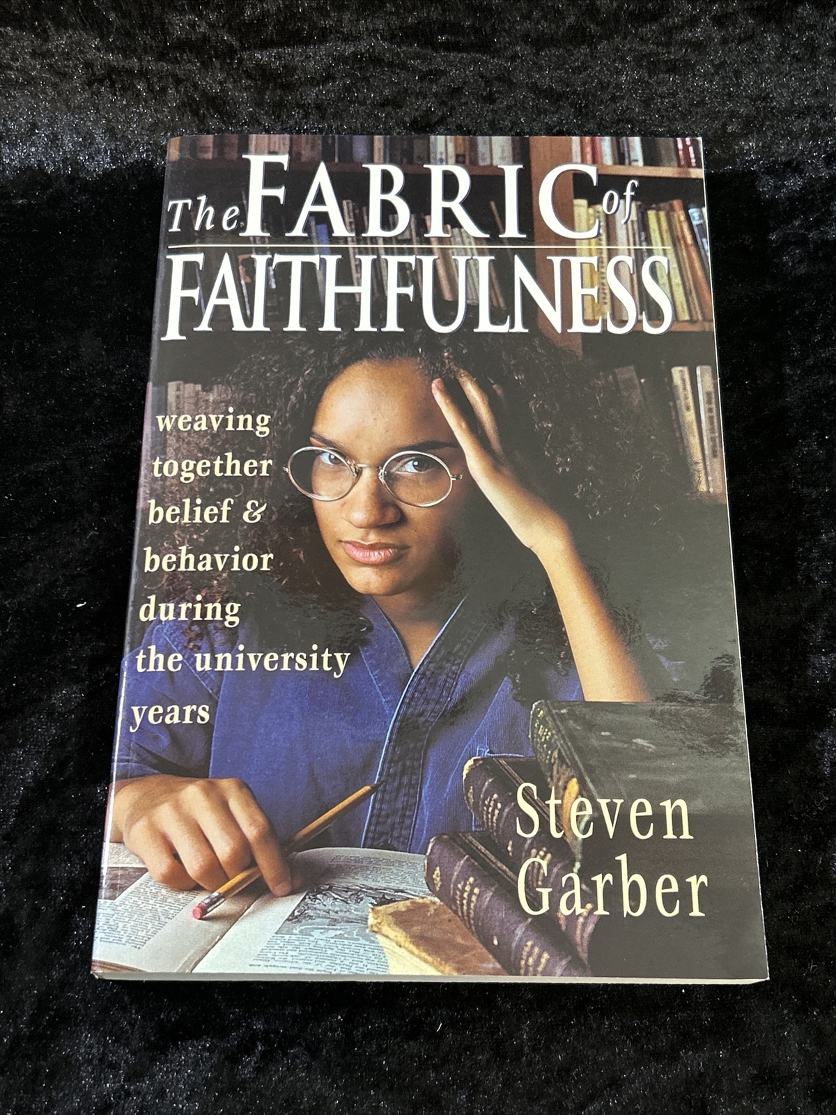 The Fabric of Faithfulness: Weaving together - Steven Garber - p/b 1996 ...