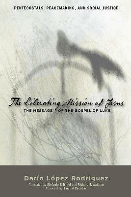 The Liberating Mission of Jesus: The Message of the Gospel of Luke by ...