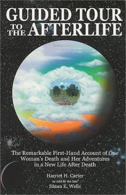 Guided Tour to the Afterlife: the Remarkable First-Hand Account of One ...