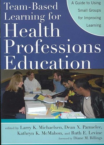 Team-Based Learning for Health Professions Education: A Guide to Using ...