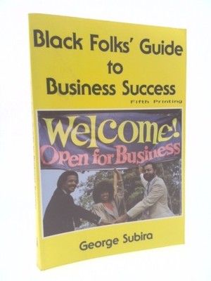 Black Folks Guide to Business Success by George Subira 9780960530410| eBay
