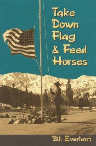 Take down Flag and Feed Horses by Bill Everhart (1998, Trade Paperback ...