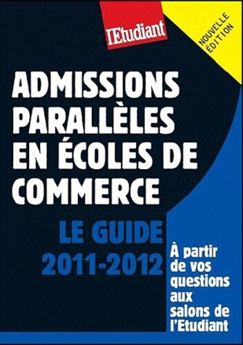 LE GUIDE DES ADMISSIONS PARALLELES EN ECOLE DE COMMERCE, Collectif | eBay