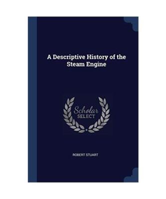 A Descriptive History of the Steam Engine, Robert Stuart | eBay