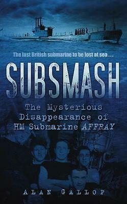 Subsmash: The Mysterious Disappearance of HM Submarine Affray by Alan ...
