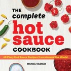 The Complete Hot Sauce Cookbook: 60 Fiery Hot Sauce Recipes from Around ...