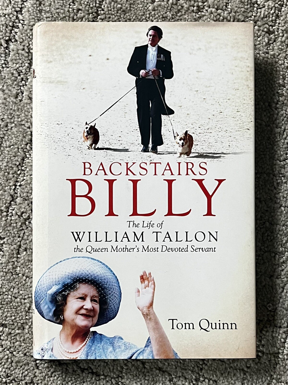 Backstairs Billy : The Life of William Tallon, the Queen Mother's Most ...