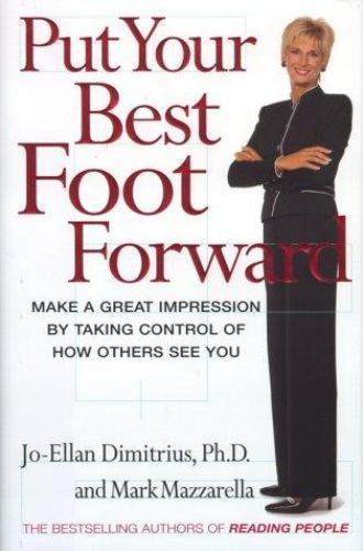Put Your Best Foot Forward : Make a Great Impression by Taking Control ...