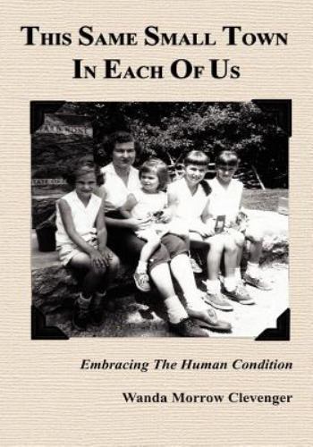 This Same Small Town in Each of Us by Wanda Morrow Clevenger (2011 ...