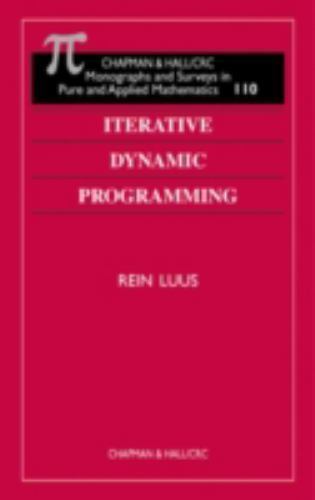 Monographs and Surveys in Pure and Applied Mathematics Ser.: Iterative Dynamic Programming by ...