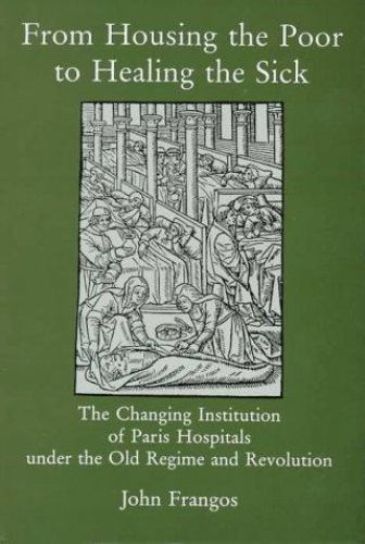 From Housing the Poor to Healing the Sick : The Changing Institution of ...