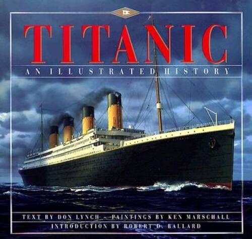 Titanic: An Illustrated History - Hardcover By Lynch, Donald - VERY ...