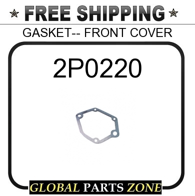 2P0220 - GASKET-- FRONT COVER 4N6419 for Caterpillar (CAT) | eBay