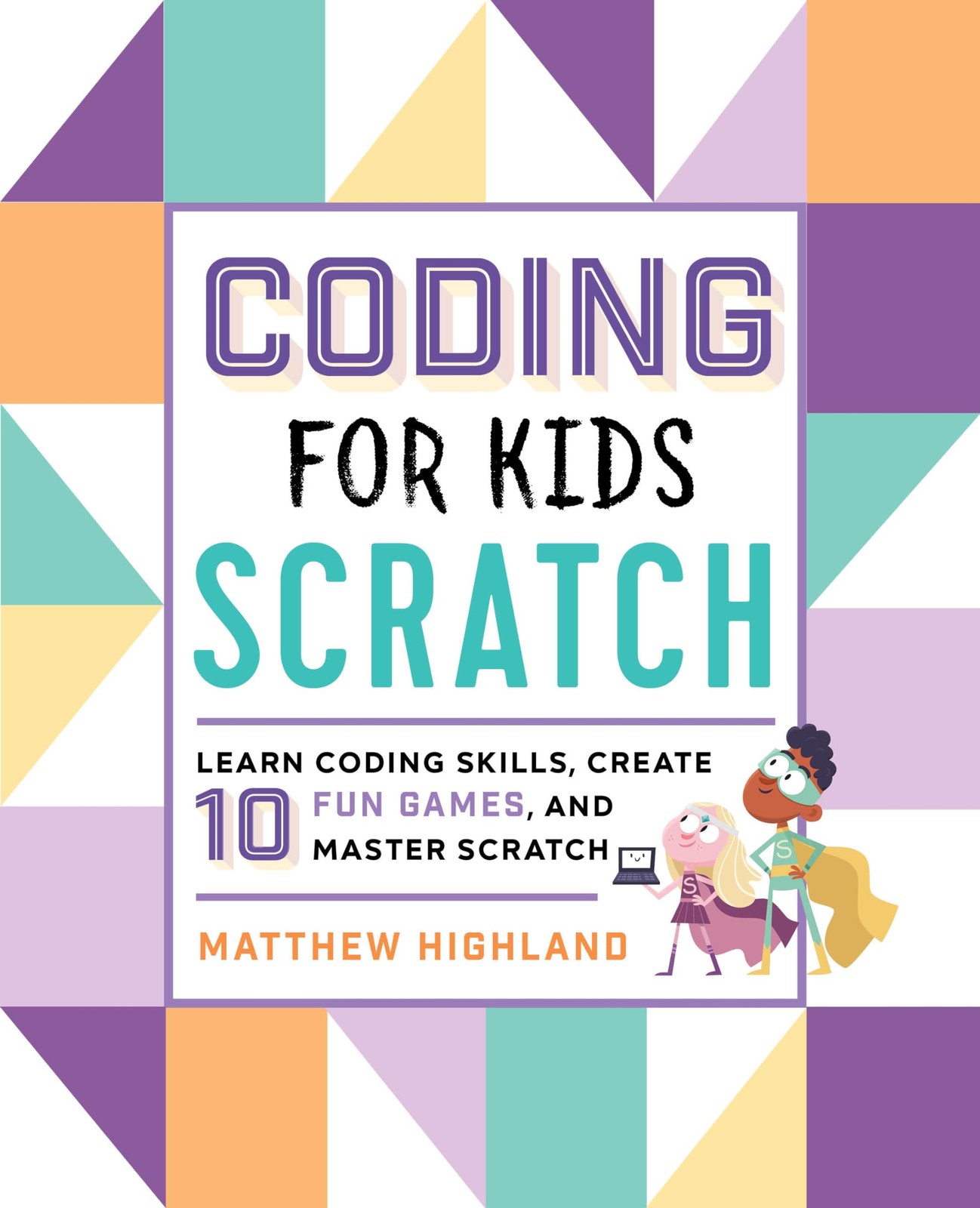 Coding for Kids: Scratch: Learn Coding Skills, Create 10 Fun Games, and Master S | eBay