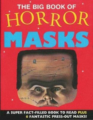 The Big Book of...: Horror Masks by Elizabeth Miles and Lee Montgomery ...