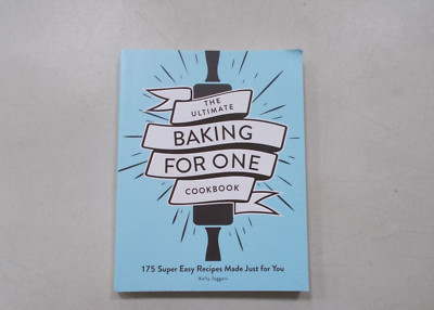 * The Ultimate Baking for One Cookbook: 175 Super Easy Recipes Made ...