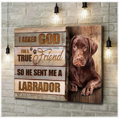 Labrador Retriever Canvas I Asked God For A True Friend Wall Art ...