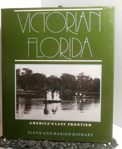 VICTORIAN FLORIDA Shown in Historical Photographs America's Last ...