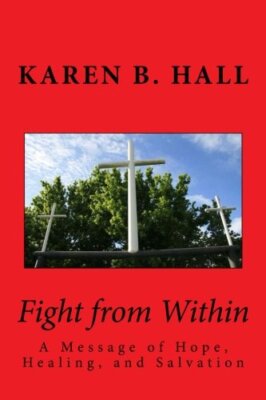 Fight from Within: A Message of Hope, Healing, and Salvation ...