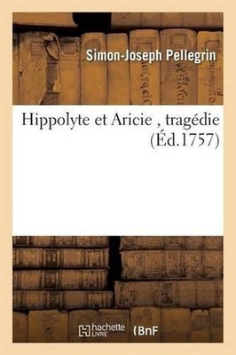 Hippolyte Et Aricie by Simon-Joseph Pellegrin (French) Paperback Book ...