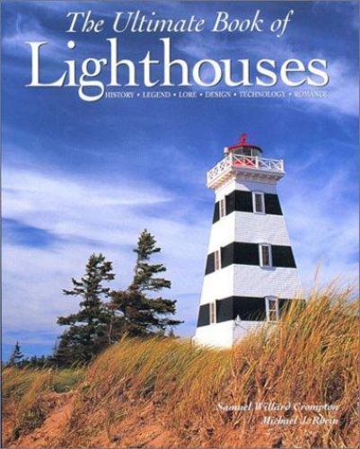The Ultimate Book of Lighthouses: History, Legend, Lore, Design ...
