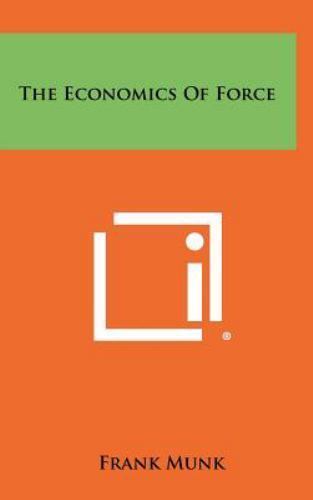 Economics of Force by Frank Munk (2012, Hardcover) for sale online | eBay