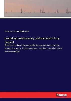 Leechdoms, Wortcunning, and Starcraft of Early England: Being a ...