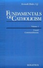 Fundamentals of Catholicism, Vol. 1: Creed, Commandments - Paperback ...