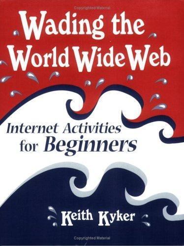Wading the World Wide Web : Internet Activities for Beginners by Keith ...