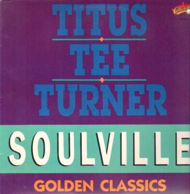 Titus Tee Turner - Soulville - Golden Classics (Cut-Out) Vinyl LP ...