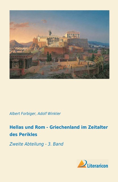 Hellas und Rom-Griechenland im Zeitalter des Perikles von Adolf Winkler Albert Forbiger (2016 ...
