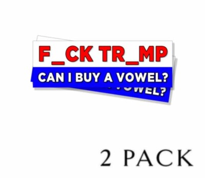F*CK TR*MP Buy a Vowel Anti-Trump Democrat Political Bumper Stickers 2 ...