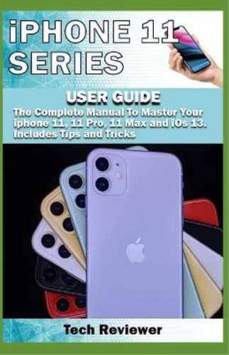 Tech Reviewer iPhone 11 Series USER GUIDE (Poche) 9781694653673 | eBay