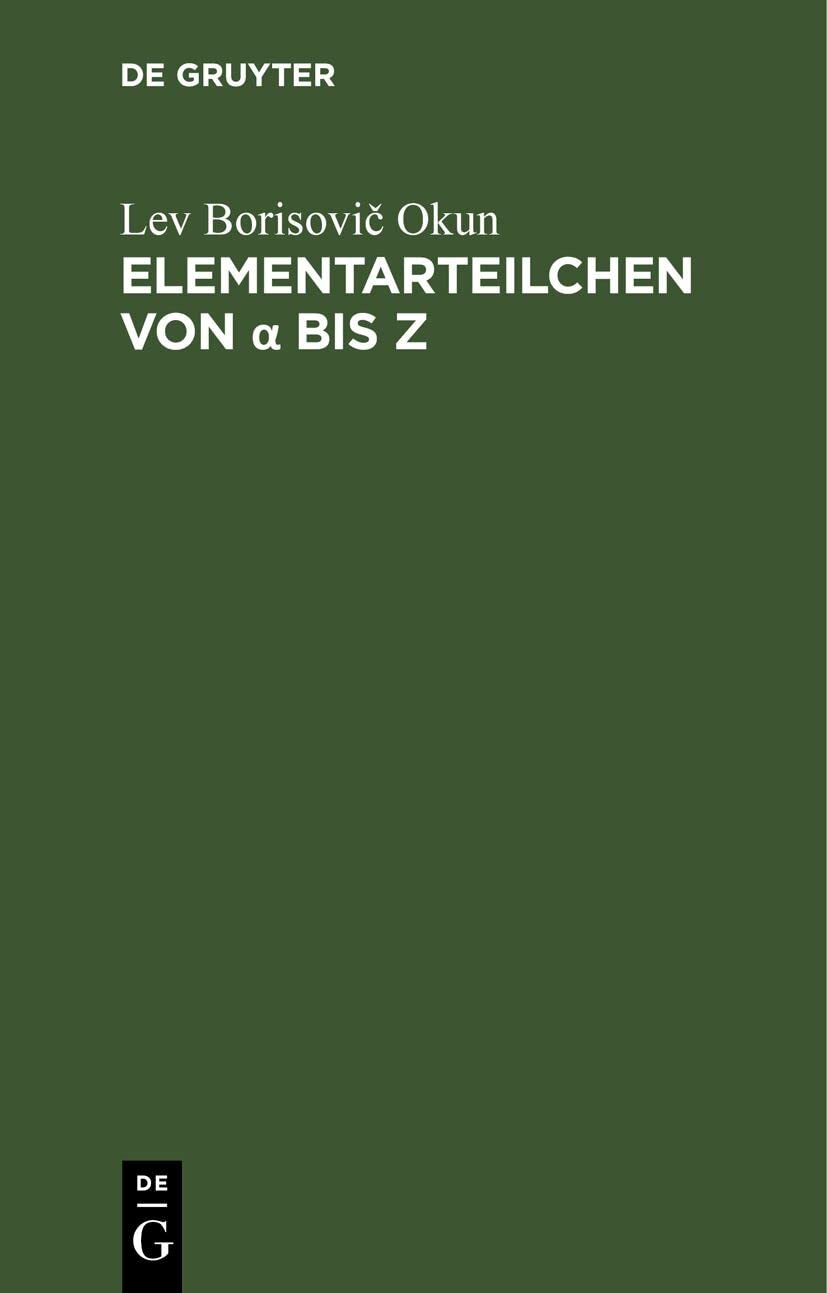Lev Borisovič Okun Elementarteilchen Von α Bis Z (Gebundene Ausgabe ...