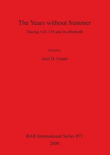 The Years without Summer: Tracing A.D. 536 and its aftermath by Joel D ...