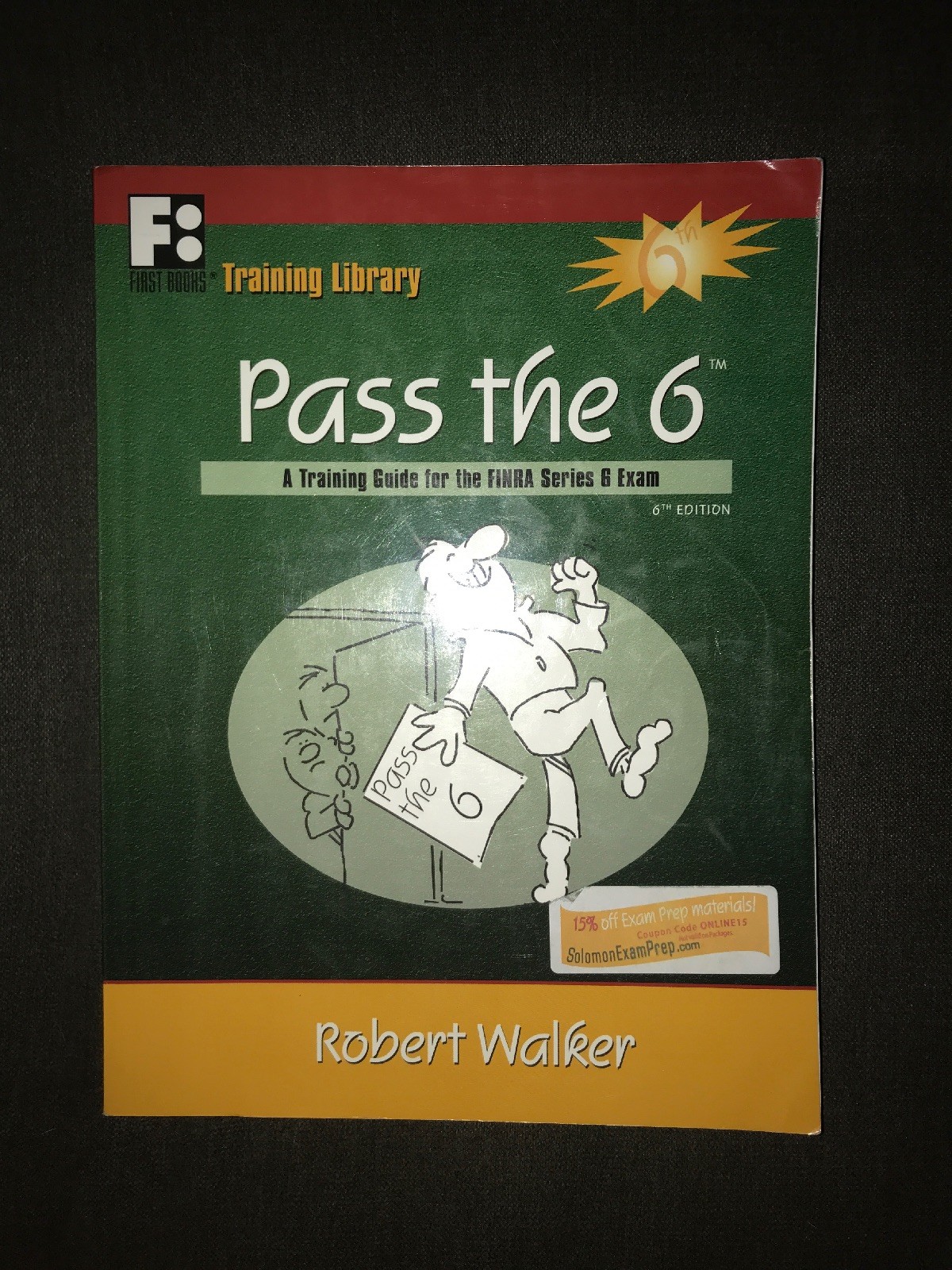 Pass the 6: A Training Guide for the FINRA Series 6 Exam by Robert ...