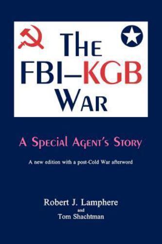 The FBI-KGB War : A Special Agent's Story by Tom Shachtman and Robert J ...