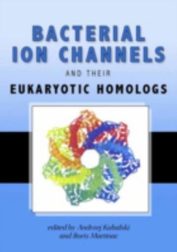 Bacterial Ion Channels and Their Eukaryotic Homologs by Boris Martinac ...