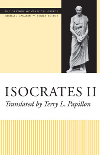 Isocrates II: Classics and the Ancient World (Oratory of Classical ...