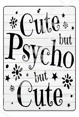 Cute But Psycho But Cute Funny Sign Weatherproof Aluminum 8" x 12 ...