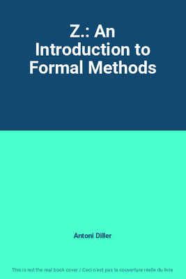Z.: An Introduction to Formal Methods, Antoni Diller | eBay