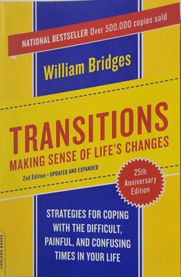 Transitions : Making Sense of Life's Changes by William Bridges (2004 ...
