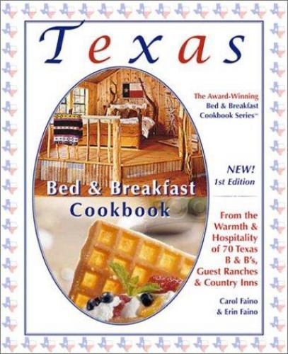 Texas Bed & Breakfast Cookbook: From the Warmth & Hospitality of 70 ...