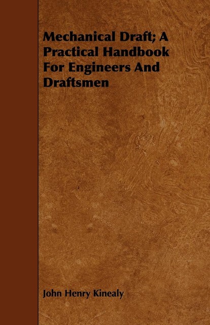 Mechanical Draft; A Practical Handbook For Engineers And Draftsmen von ...